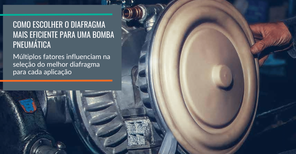 Como Escolher o Diafragma Mais Eficiente para uma Bomba Pneumática